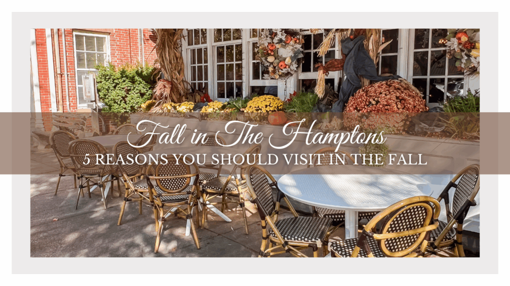 5 Reasons to Visit the Hamptons in Fall - Luxury. Service. Passion.